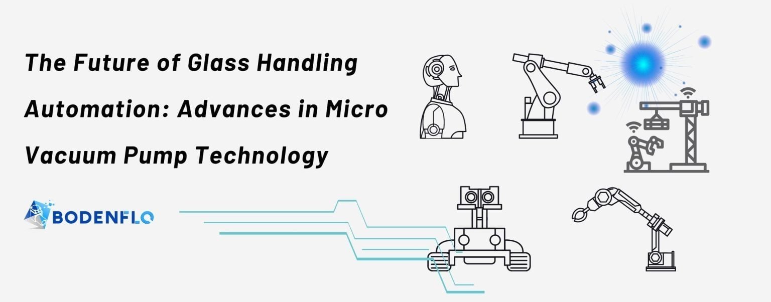 Micro Vacuum Pumps for Glass Handling: A Comprehensive Guide