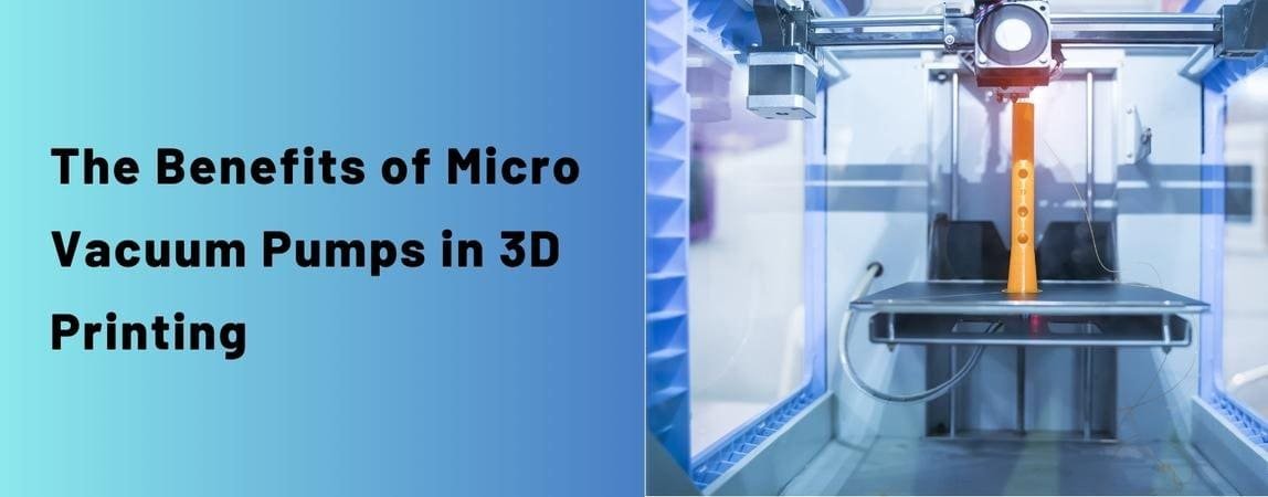 Powering Innovation: The Role of Micro Vacuum Pumps in 3D Printing ...