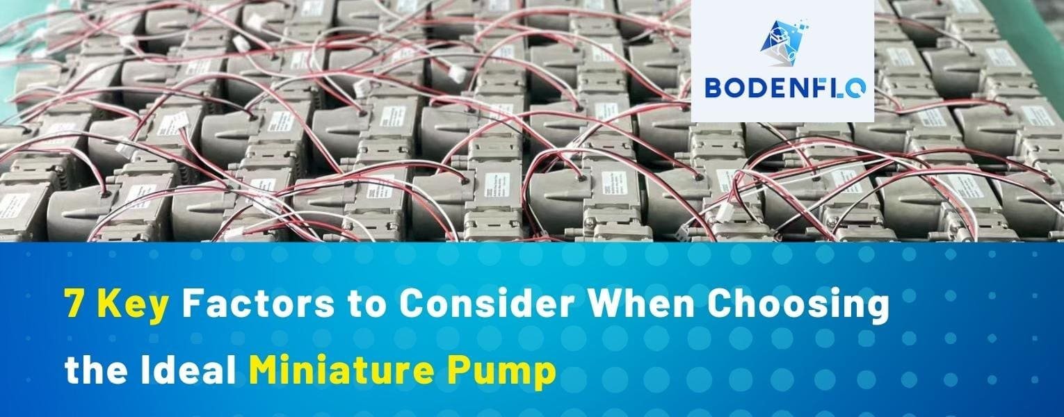 7 Key Factors To Consider When Choosing The Ideal Miniature Pump - BODENFLO Micro Pump