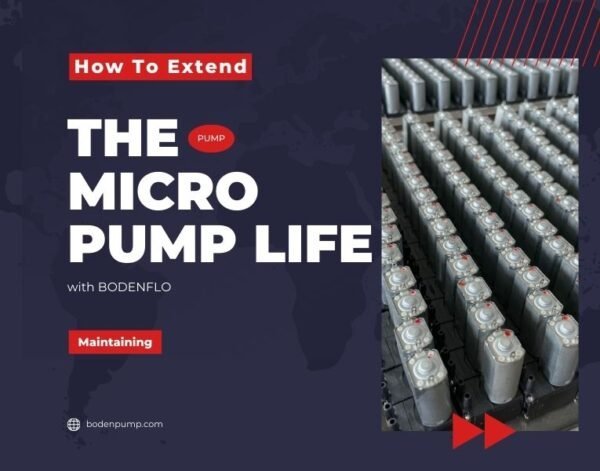 How to Extend the Life of a Micro Pump? - BODENFLO Pump Solutions