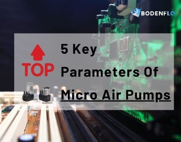 TOP 5 Key Parameters Of Micro Air Pumps - BODENFLO High-flow micro pump ...